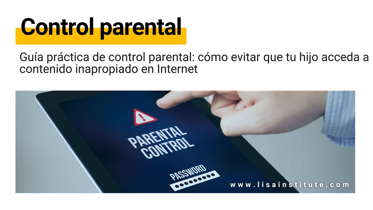 Guía práctica de control parental: consejos, ventajas y herramientas p ...